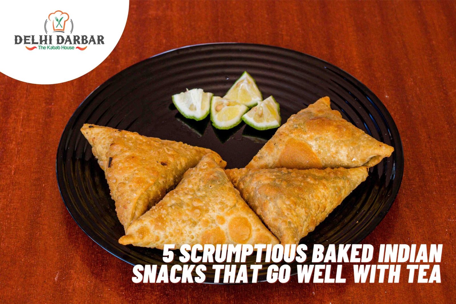 5 Scrumptious Baked Indian Snacks That Go Well With Tea - Delhi Darbar ...