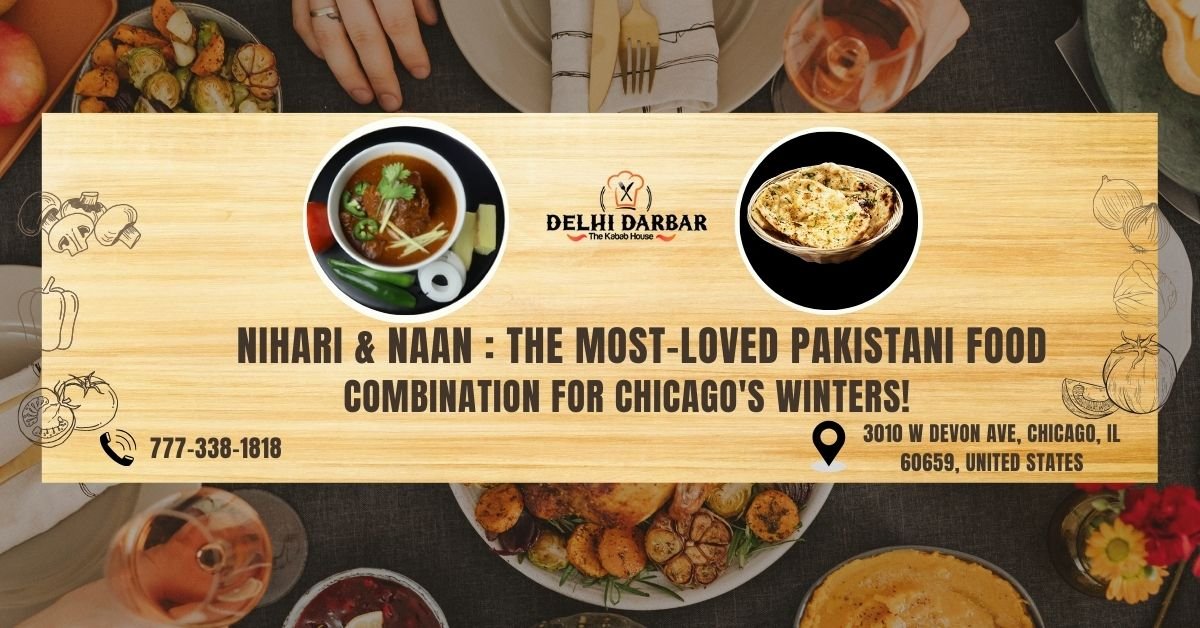 Nihari & Naan: The Most-Loved Pakistani Food Combination for Chicago’s ...